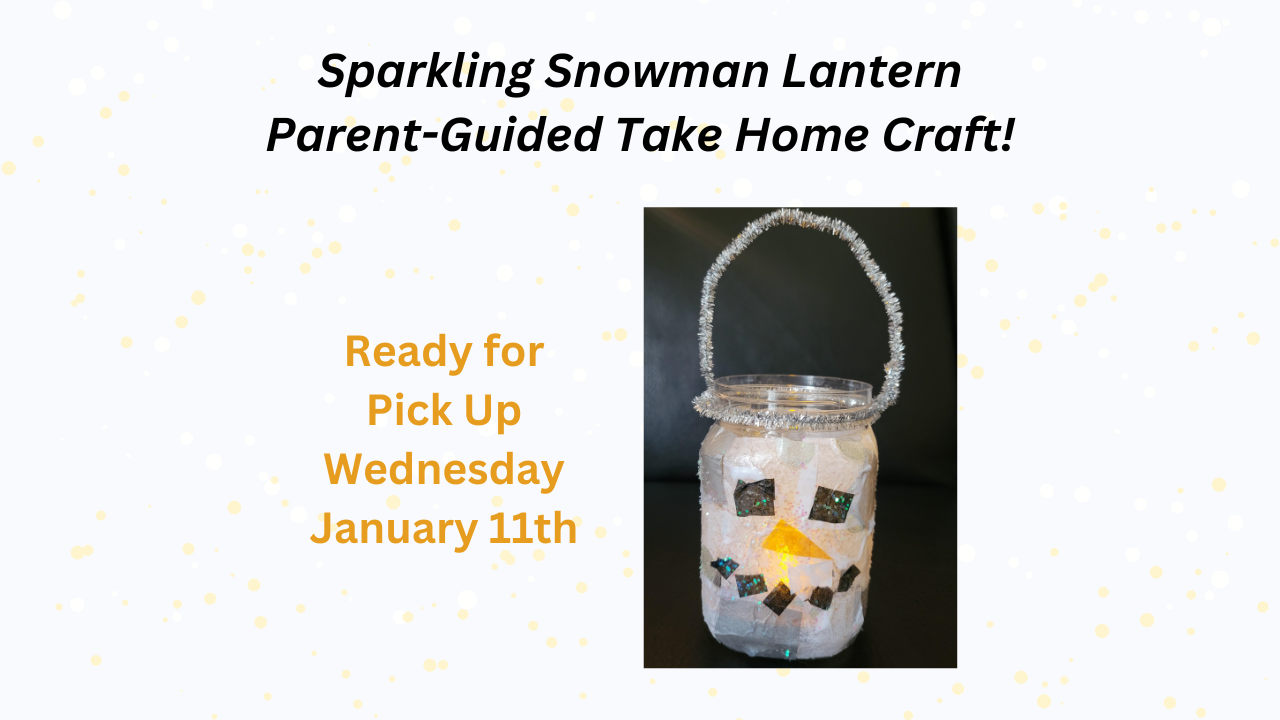 Snowman Lantern Take & Make Craft - Lansing Community Library