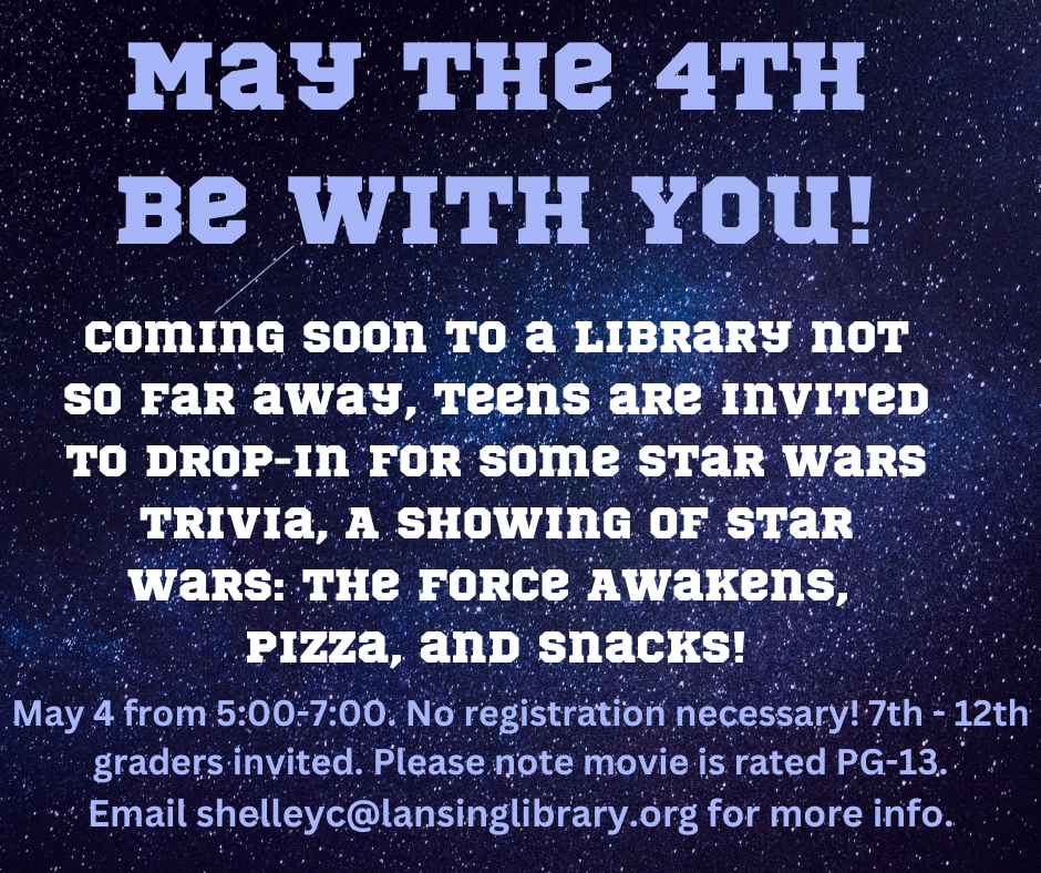 "May The 4th Be With You!" - Lansing Community Library