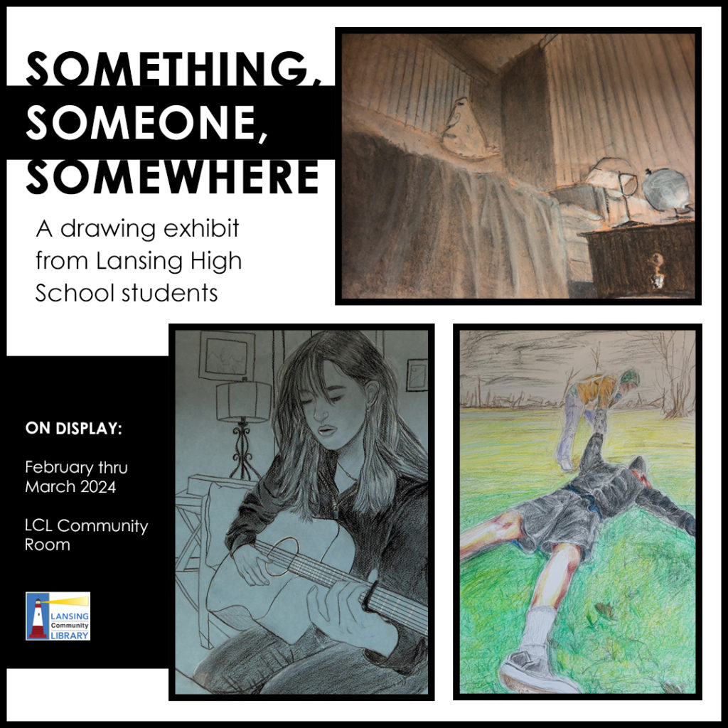 Current Art Exhibit - Something, Someone, Somewhere, A drawing exhibit from Lansing High School ...