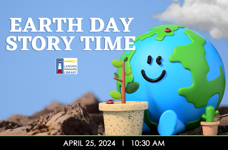 Earth Day Story Time! - Lansing Community Library