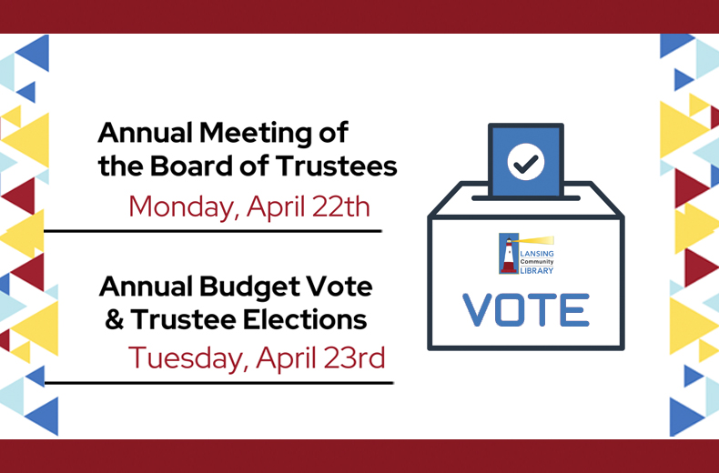 Annual Trustee Elections and Budget Vote - Lansing Community Library